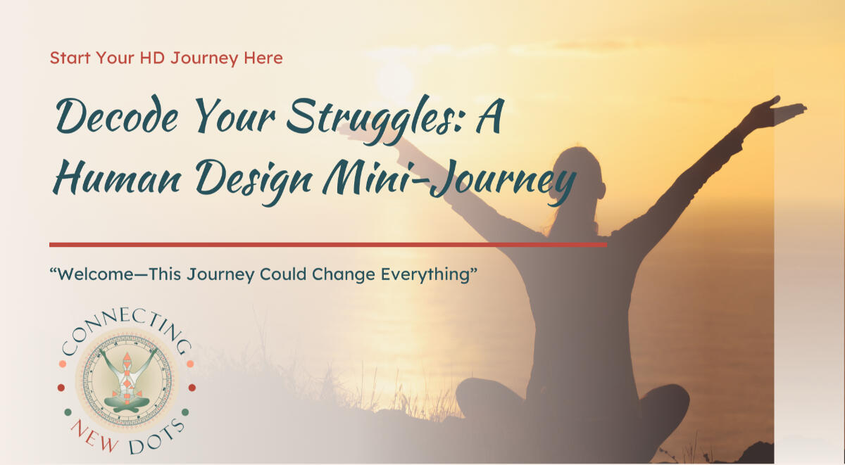 Decode Your Struggles: A Human Design Mini-Journey